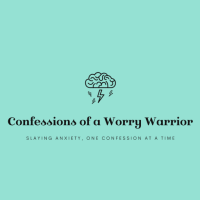 Confessions of a Worry Warrior – Slaying anxiety, one confession at a ...